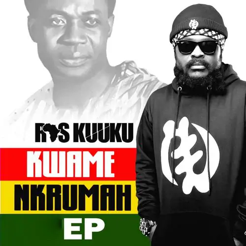 Download MP3: Ras Kuuku – Kwame Nkrumah (Prod. by IbeeOnDaBeat ...