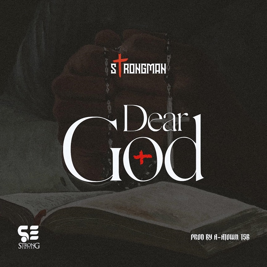 Download MP3: Strongman – Dear God | Ndwompafie.net