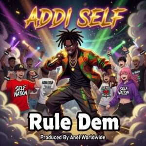 Download MP3: Addi Self – Rule Dem | Ndwompafie.net